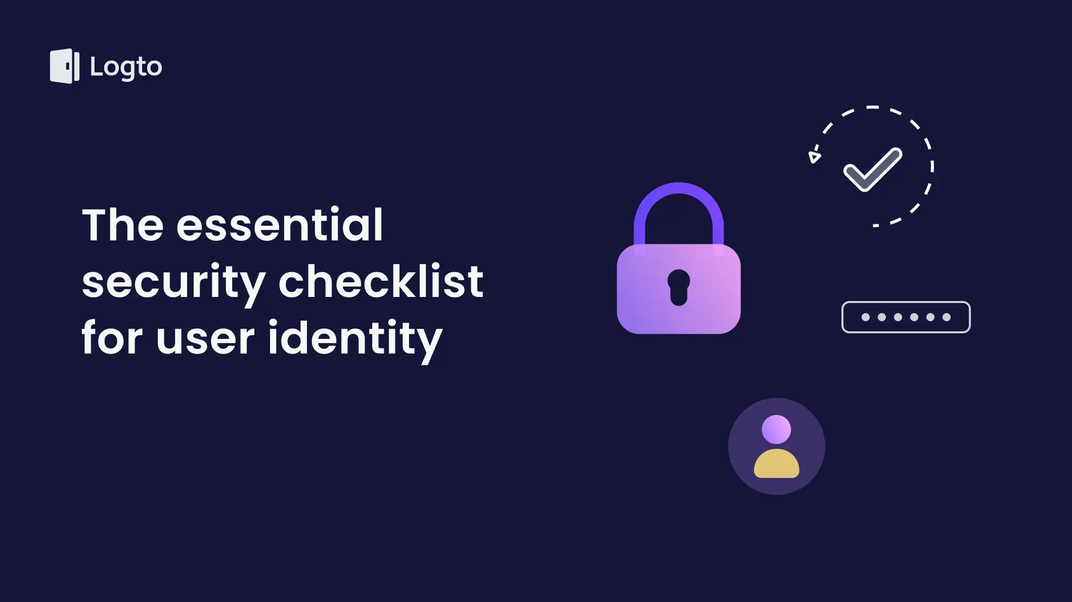 The Essential Security Checklist For User Identity · Logto Blog